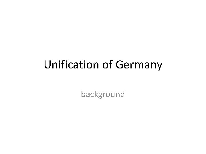 Unification of Germany background The Congress of Vienna