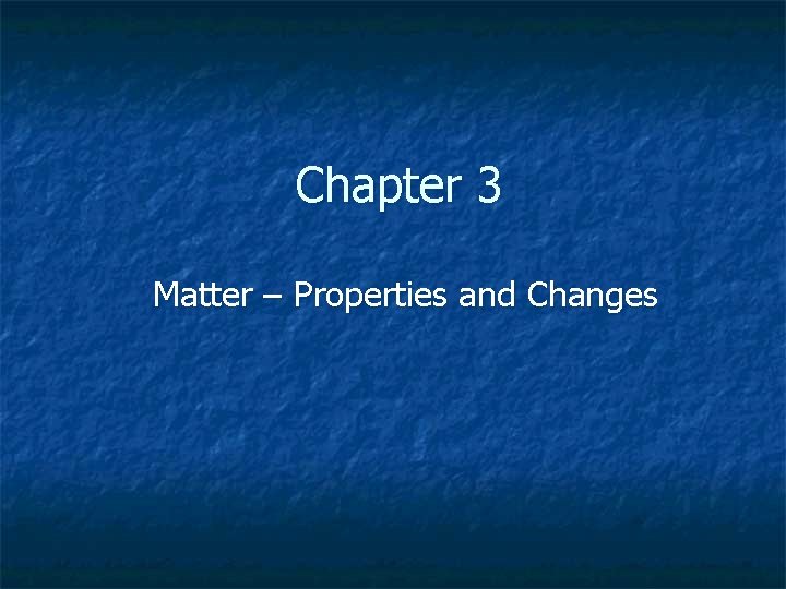Chapter 3 Matter Properties and Changes Section 3