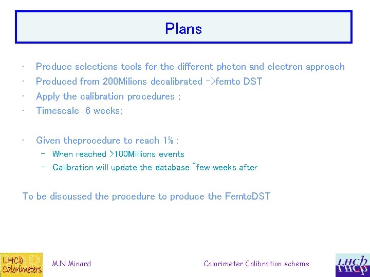 Calorimeter calibration procedure M N Minard Calorimeter Calibration