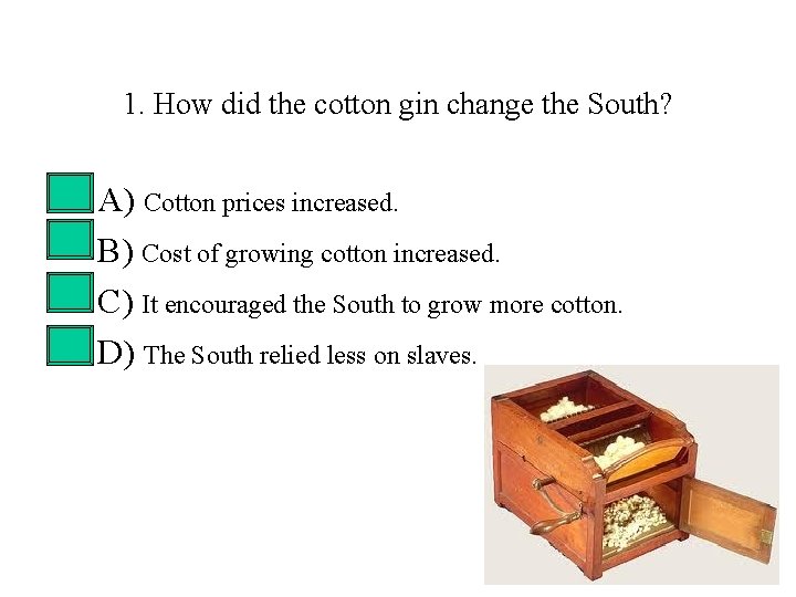 1 How did the cotton gin change the