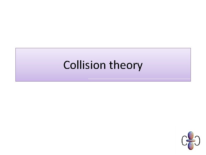Collision theory Starter how fast does a reaction