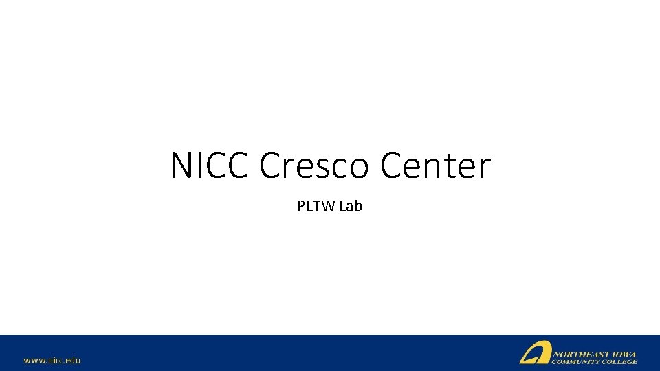 NICC Cresco Center PLTW Lab NICC Cresco Center