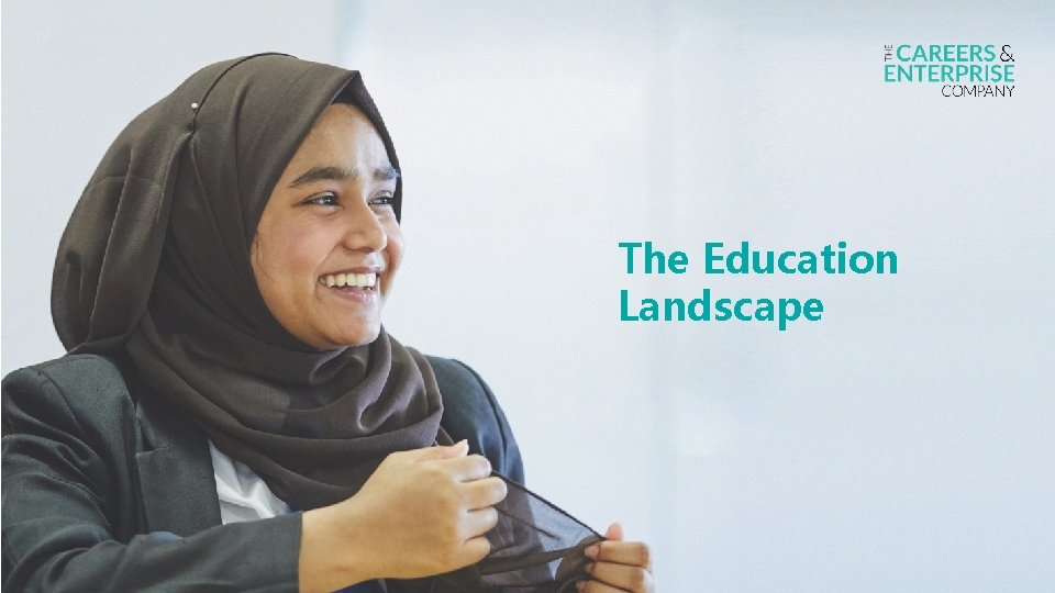 The Education Landscape What does the Careers Strategy