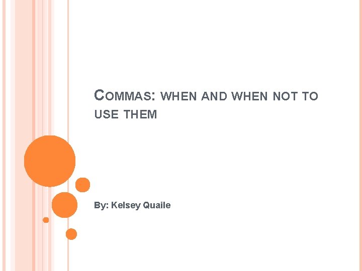 COMMAS WHEN AND WHEN NOT TO USE THEM