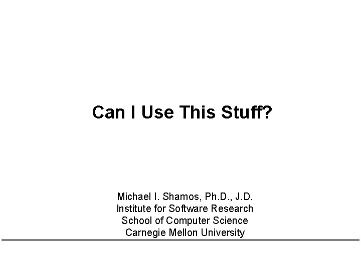 Can I Use This Stuff Michael I Shamos