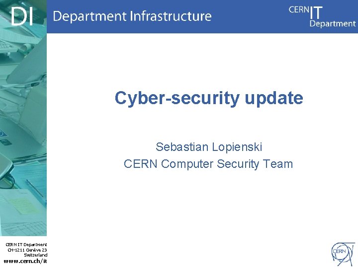 Cybersecurity update Sebastian Lopienski CERN Computer Security Team