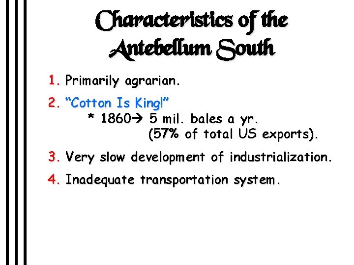 Characteristics of the Antebellum South 1 Primarily agrarian