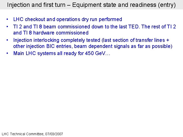 LHC Commissioning Phases Commissioning injection and first turn