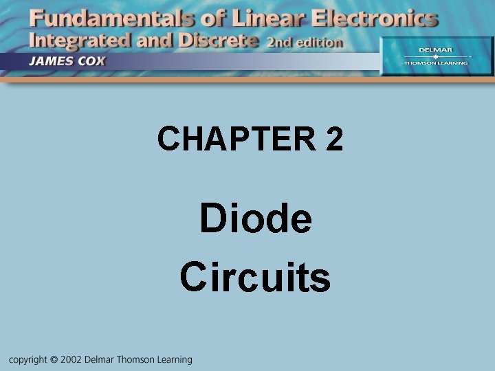 CHAPTER 2 Diode Circuits OBJECTIVES Describe and Analyze