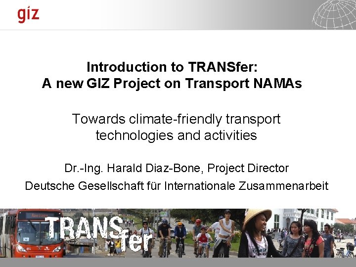 Introduction to TRANSfer A new GIZ Project on