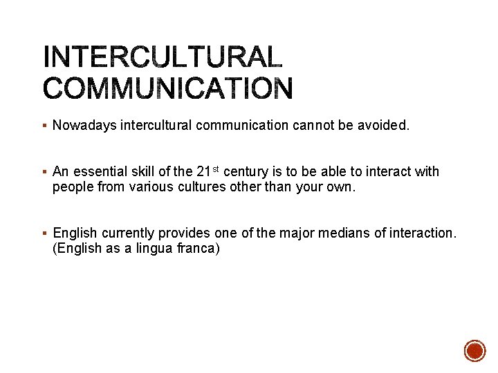 INTERCULTURAL COMMUNICATION There are many varieties of English