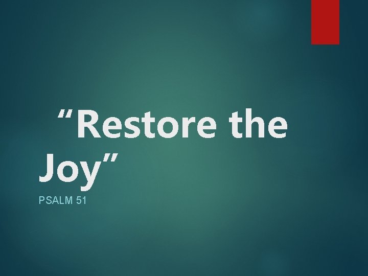 Restore the Joy PSALM 51 THE WORLDS DEFINITION