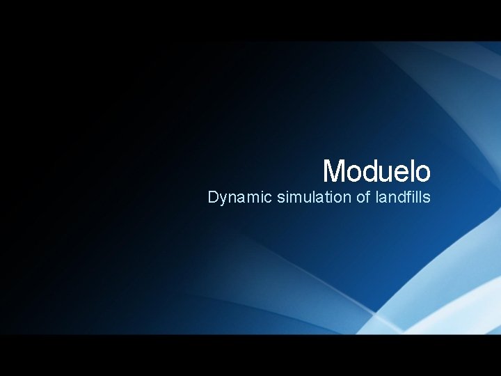 Moduelo Dynamic simulation of landfills Initial data General