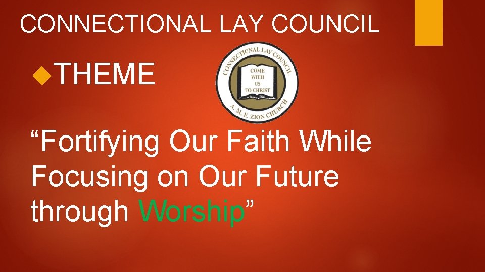 CONNECTIONAL LAY COUNCIL THEME Fortifying Our Faith While