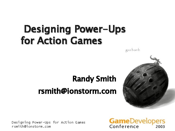 Designing PowerUps for Action Games Randy Smith rsmithionstorm
