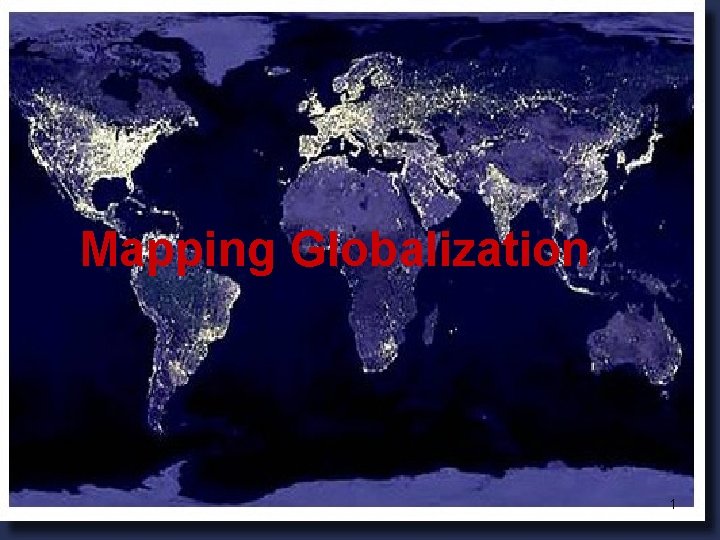Mapping Globalization 1 What does globalization mean What