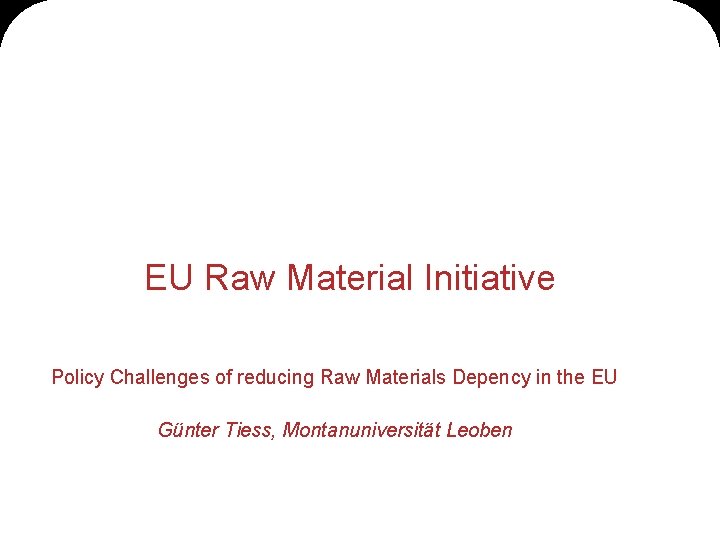 EU Raw Material Initiative Policy Challenges of reducing