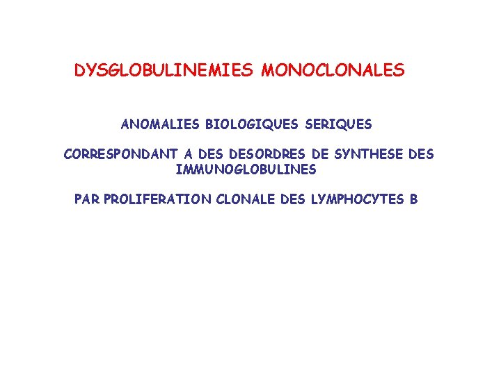 DYSGLOBULINEMIES MONOCLONALES ANOMALIES BIOLOGIQUES SERIQUES ...