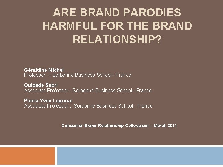 ARE BRAND PARODIES HARMFUL FOR THE BRAND RELATIONSHIP