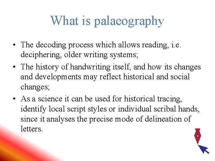 Introducing Palaeography Angela Andreani What is palaeography Palaeography