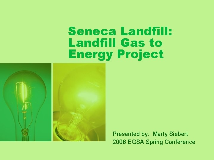 Seneca Landfill Landfill Gas to Energy Project Presented