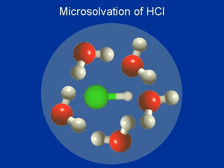 SOLVATION OF HCl AGGREGATION OF H 2 O