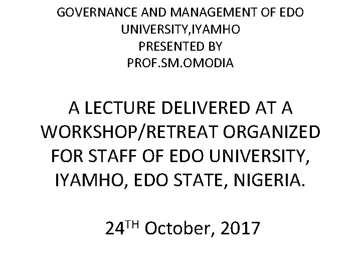 GOVERNANCE AND MANAGEMENT OF EDO UNIVERSITY IYAMHO PRESENTED