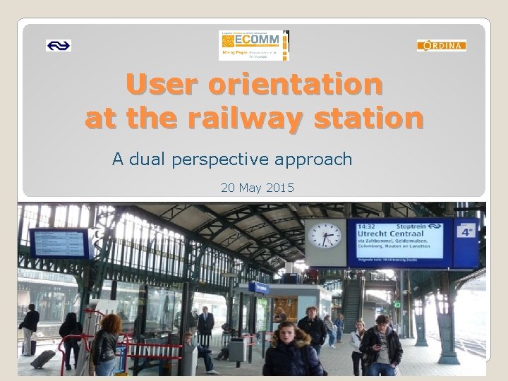 User orientation at the railway station A dual
