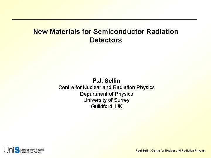 New Materials for Semiconductor Radiation Detectors P J