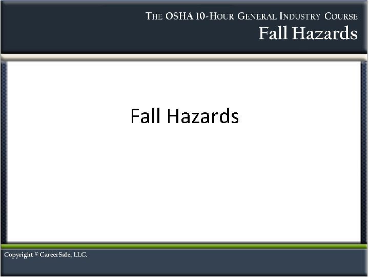 Fall Hazards Introduction Fall hazards exist at most