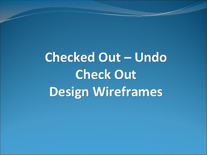 Checked Out Undo Check Out Design Wireframes Frame