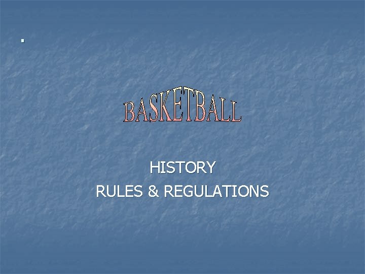 HISTORY RULES REGULATIONS HISTORY n n Dr James