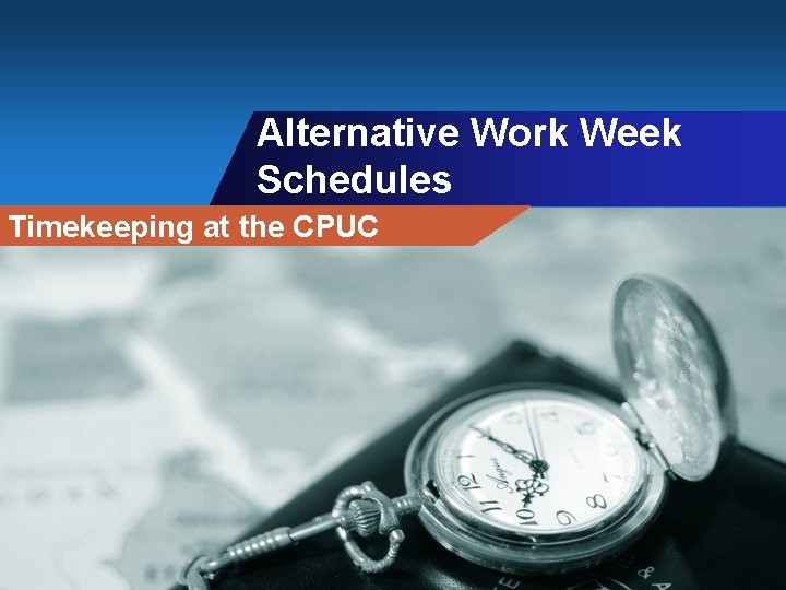 Alternative Work Week Schedules Timekeeping at the CPUC