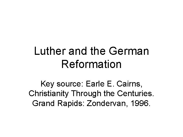 Luther and the German Reformation Key source Earle