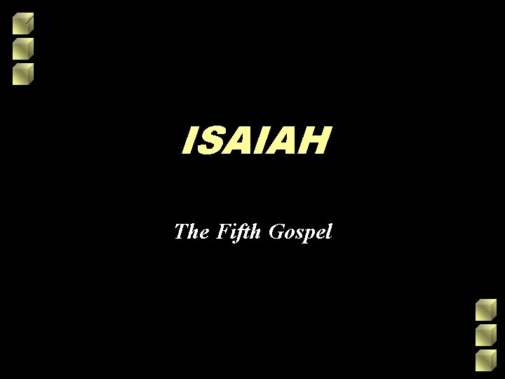 ISAIAH The Fifth Gospel Isaiah 1 1 The