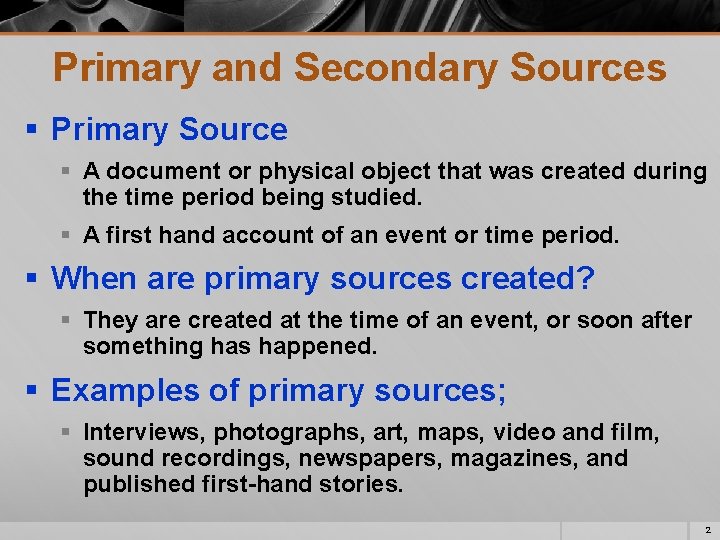 Primary and Secondary Sources Objective I will describe
