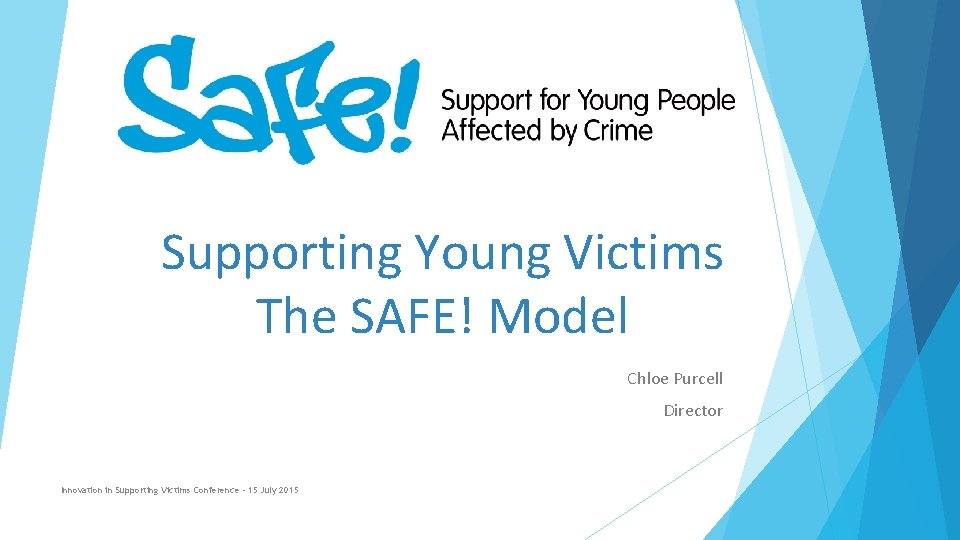 Supporting Young Victims The SAFE Model Chloe Purcell