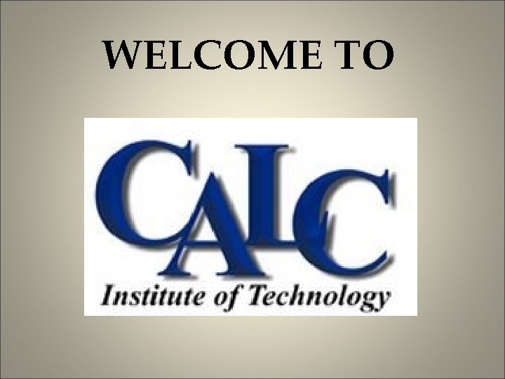 WELCOME TO Mission CALC Institute of Technology is