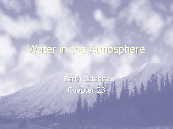 Water in the Atmosphere Earth Science Chapter 23