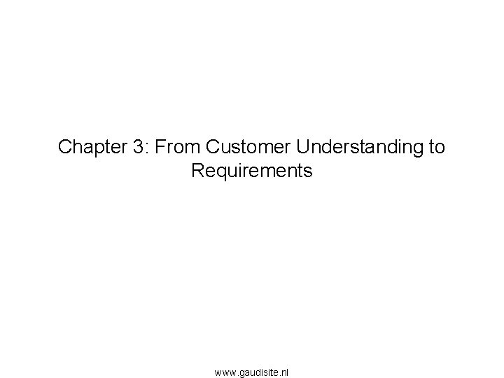 Chapter 3 From Customer Understanding to Requirements www
