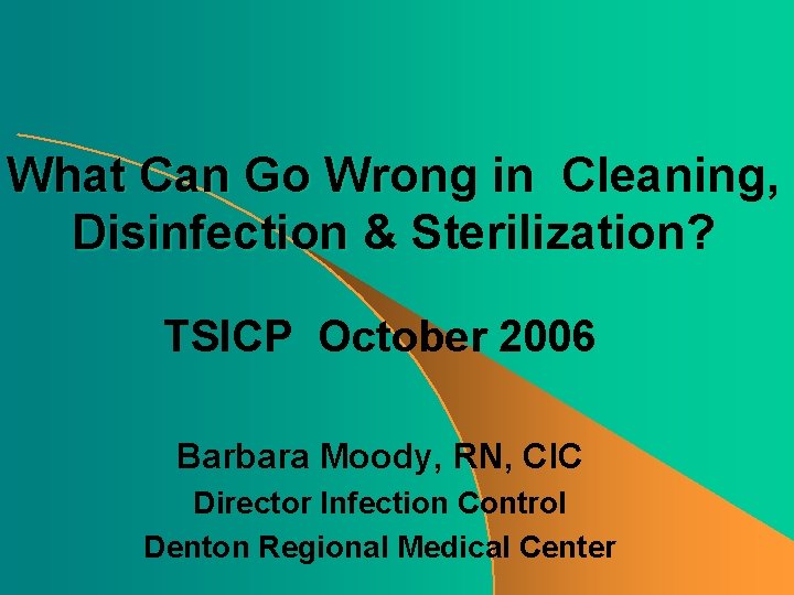 What Can Go Wrong in Cleaning Disinfection Sterilization