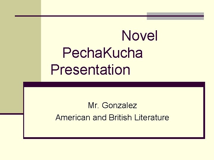 Novel Pecha Kucha Presentation Mr Gonzalez American and