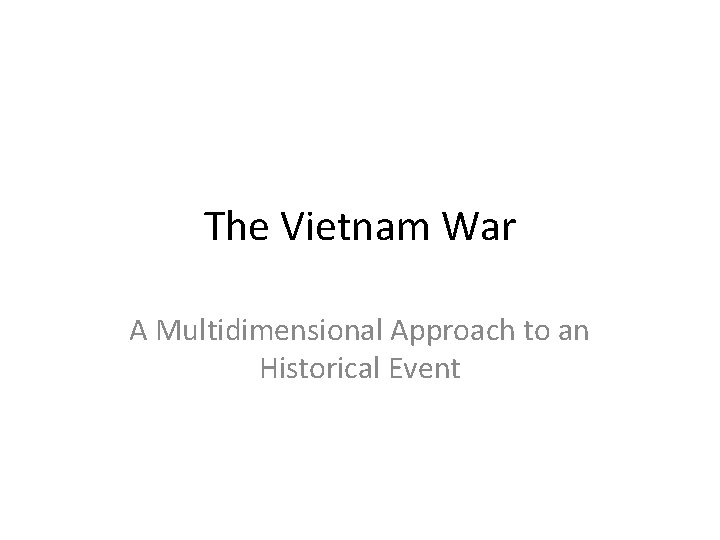The Vietnam War A Multidimensional Approach to an