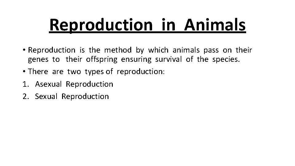 Reproduction in Animals Reproduction is the method by