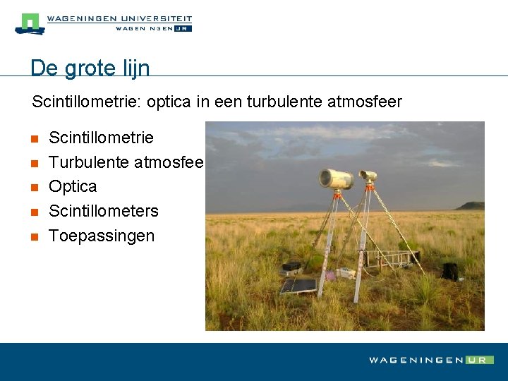 Scintillometrie optica in een turbulente atmosfeer Arnold Moene