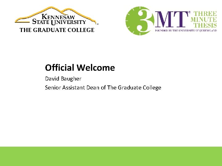 TBA THE GRADUATE COLLEGE Official Welcome David Baugher