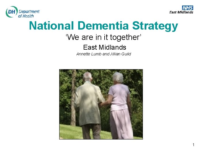 National Dementia Strategy We are in it together