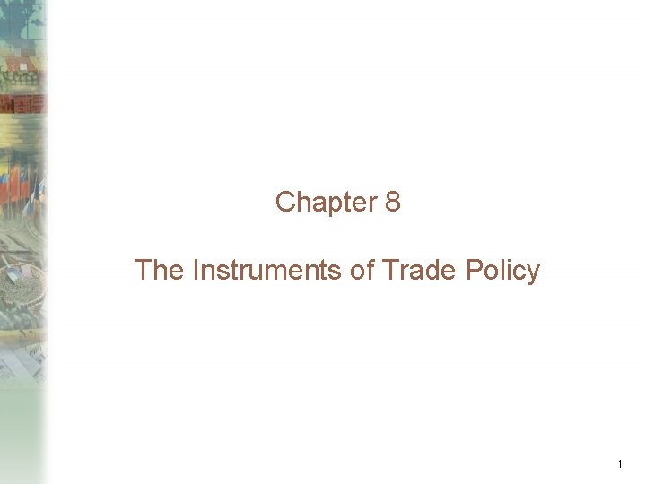Chapter 8 The Instruments of Trade Policy 1