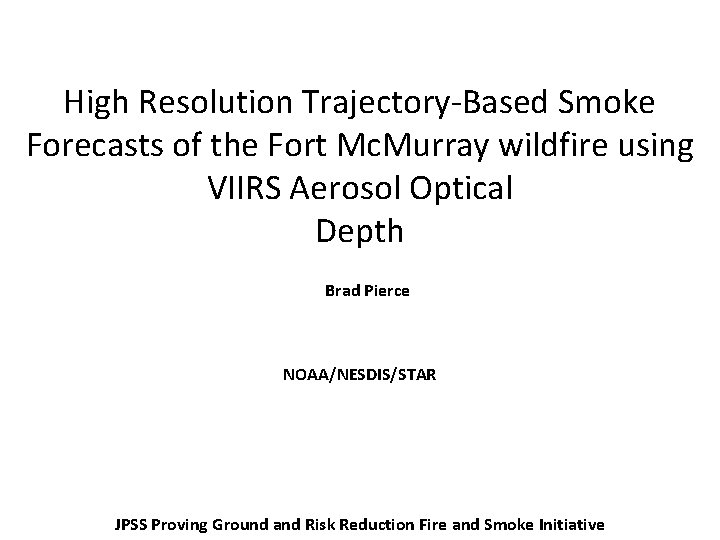 High Resolution TrajectoryBased Smoke Forecasts of the Fort