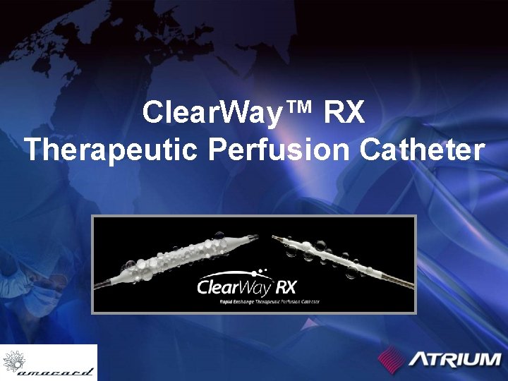 Clear Way RX Therapeutic Perfusion Catheter Clear Way